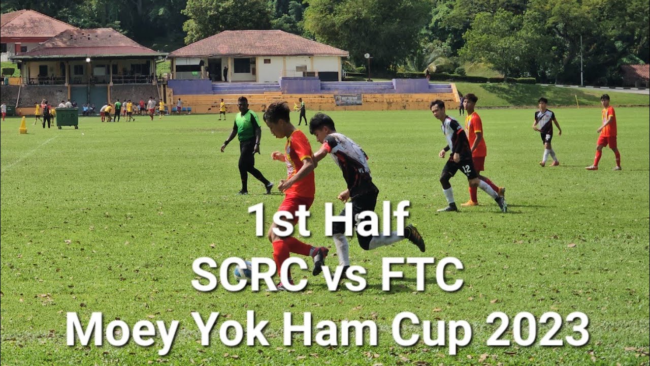 1st Half - SCRC Selangor vs FTC KL Moey Yok Ham Cup 2023 USM Penang ...