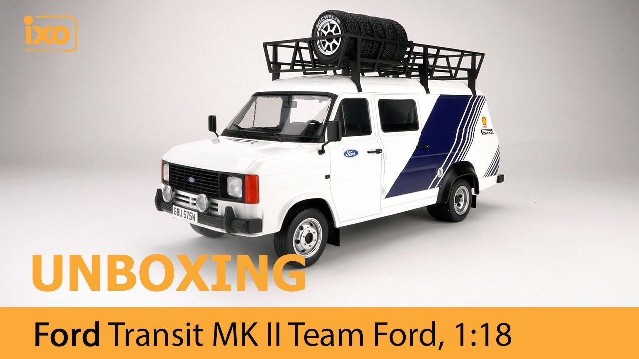 IXO Unboxing 1:18 Ford Transit MK II Team Ford - YouTube