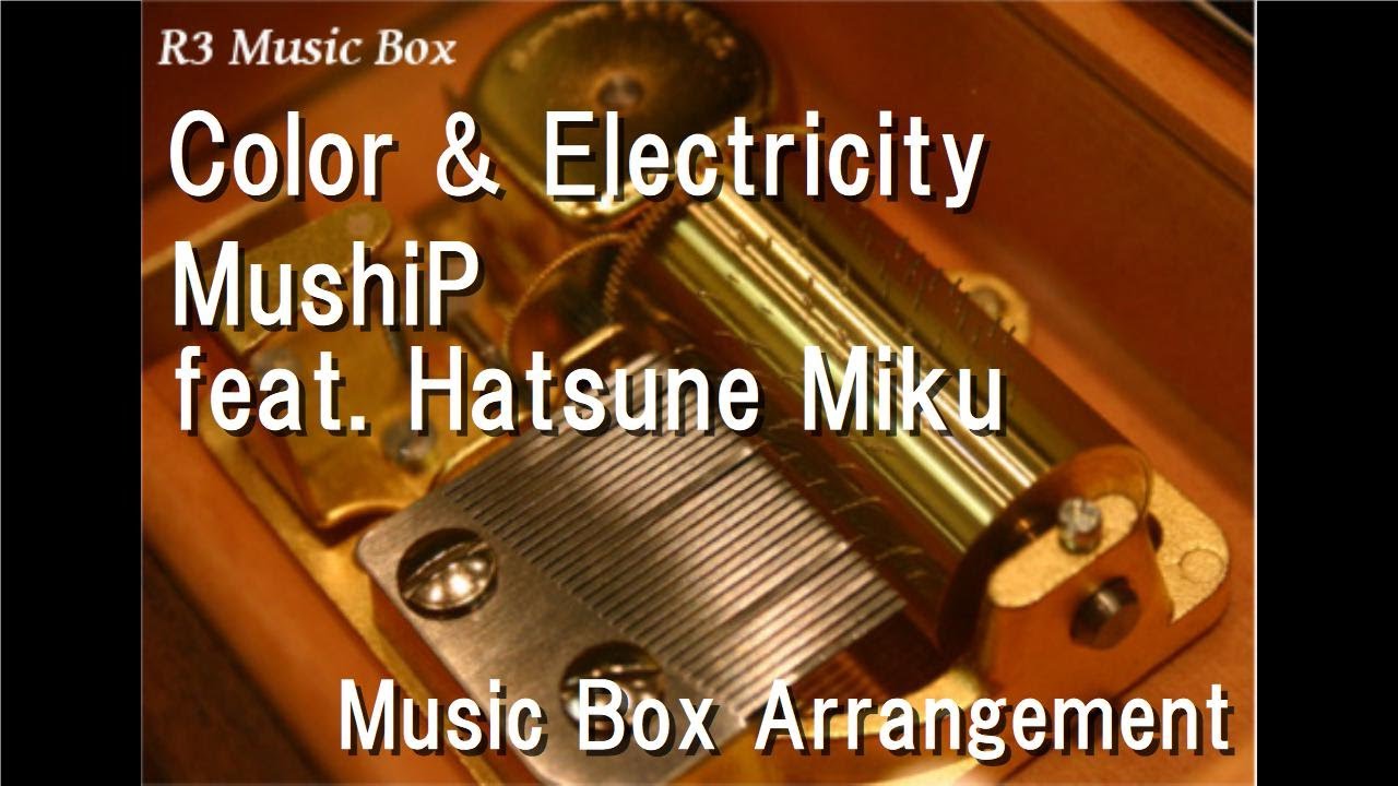 Color & Electricity/MushiP feat. Hatsune Miku [Music Box] - YouTube