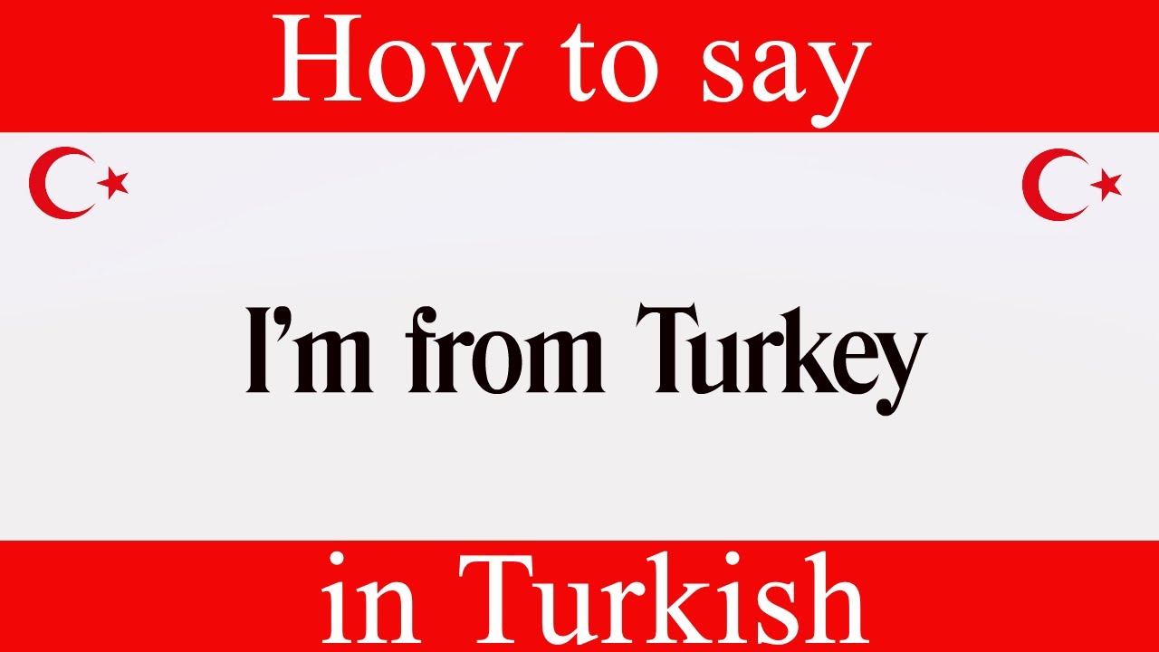 How To Say "I'm From Turkey" in Turkish | Learn Turkish Fast With Easy ...