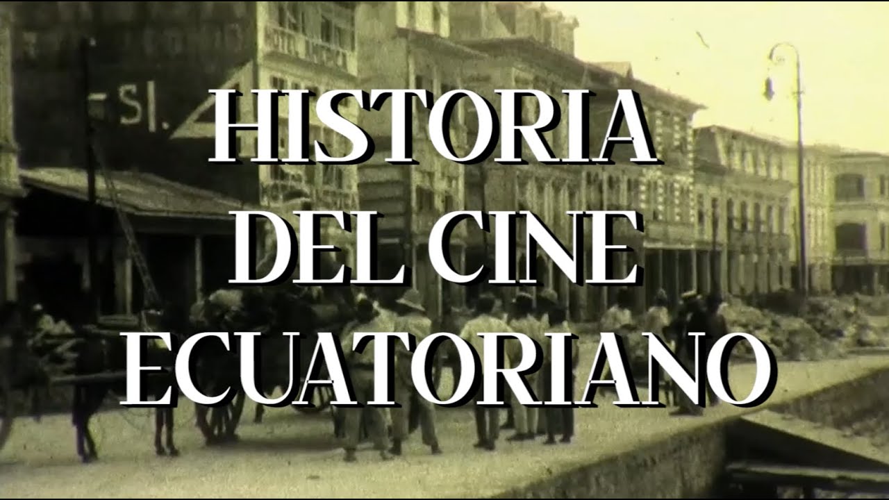 HISTORIA DEL CINE ECUATORIANO: 1901 - 2021 - YouTube