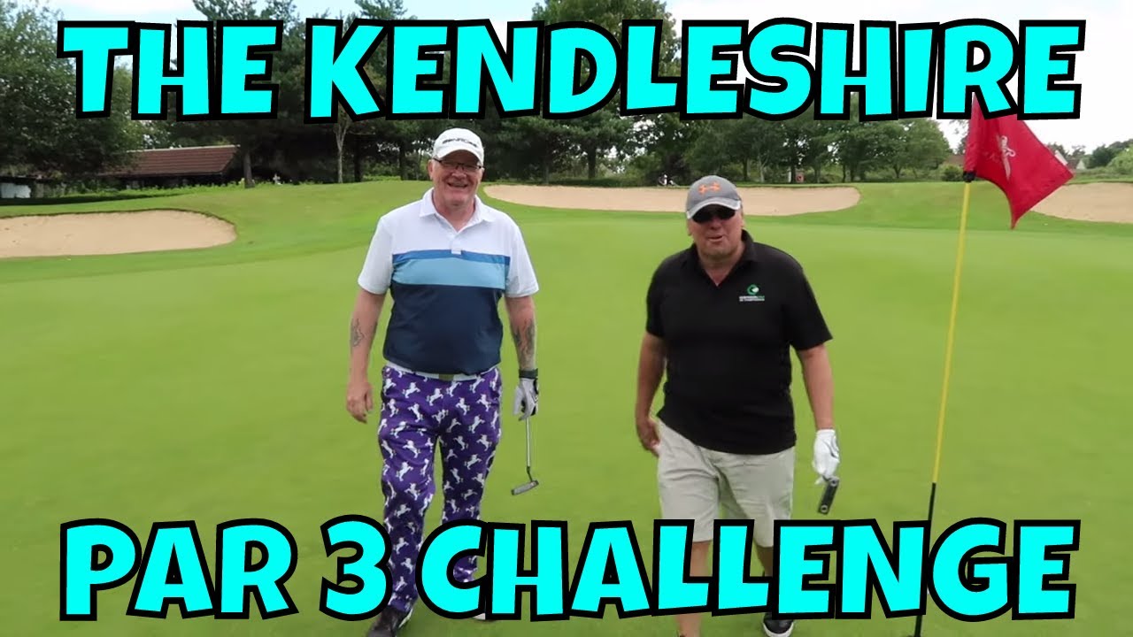 PAR 3 CHALLENGE.THE KENDLESHIRE GOLF CLUB - YouTube