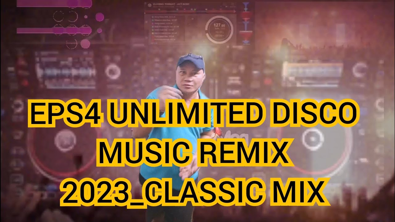 EPS4 UNLIMITED DISCO MUSIC REMIX 2023_CLASSIC MIX - YouTube