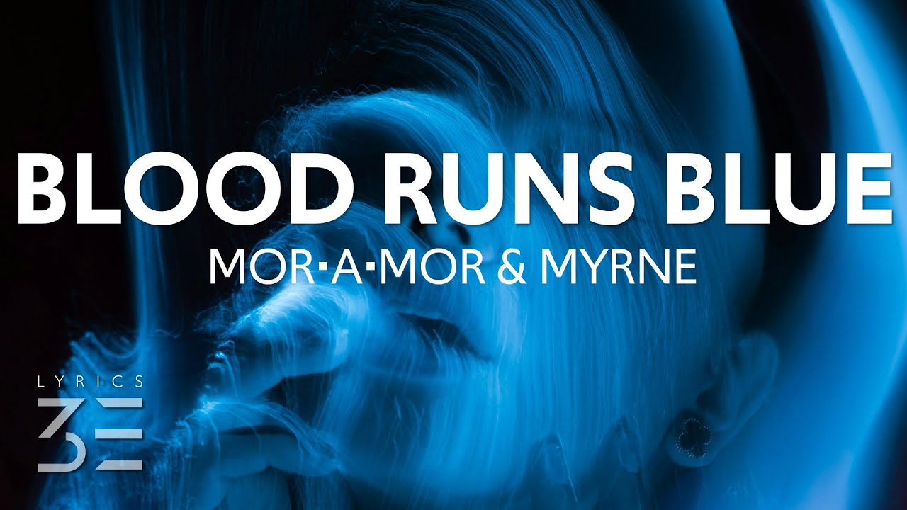mor•a•mor & MYRNE - Blood Runs Blue (Lyrics) - YouTube