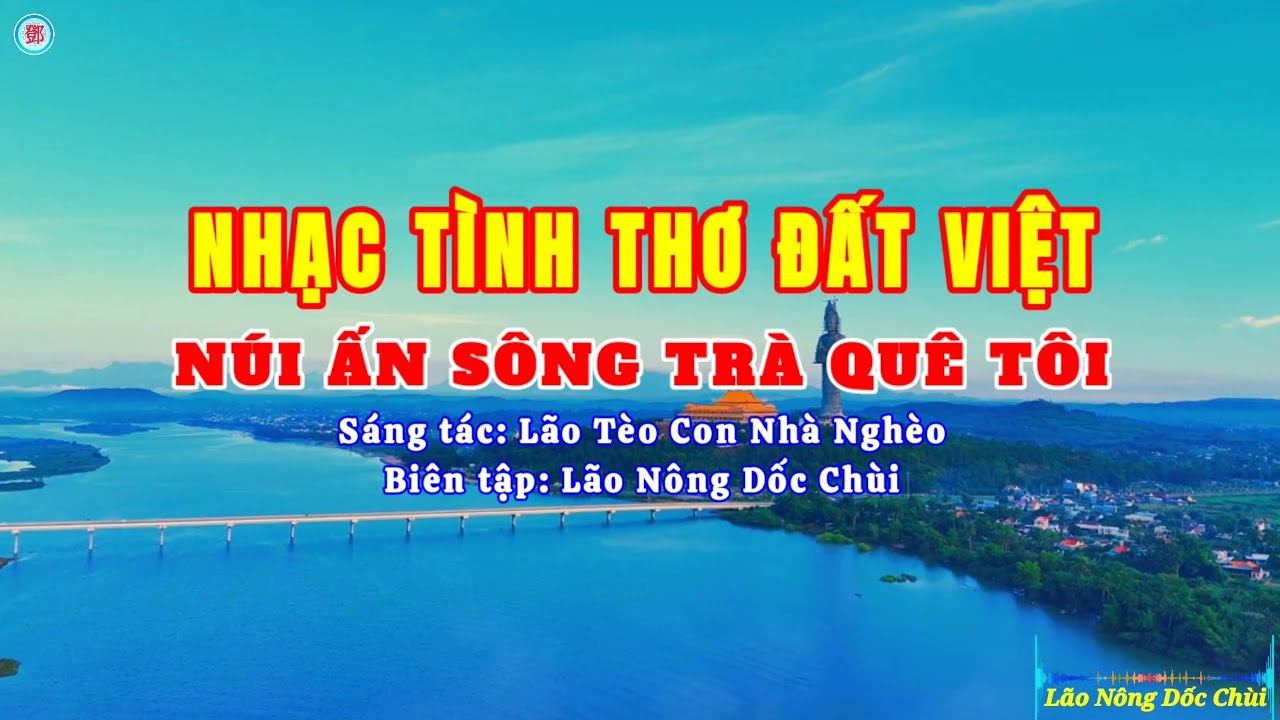 NÚI ẤN SÔNG TRÀ QUÊ TÔI || Sáng tác: Lão Tèo Con Nhà Nghèo || Biên tập ...