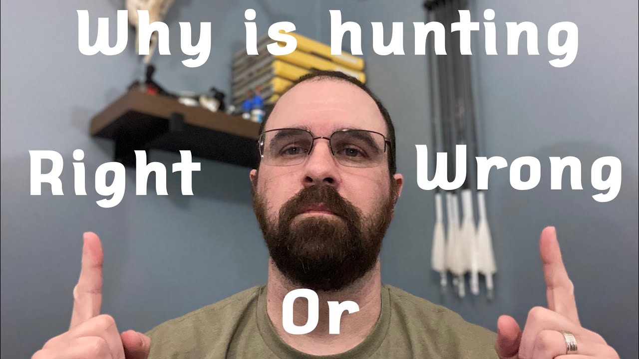 Why is Hunting Right or Wrong? - YouTube