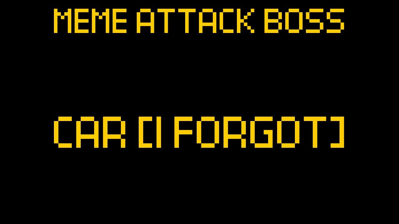 MEME ATTACK: Car Boss [i forgot] - YouTube