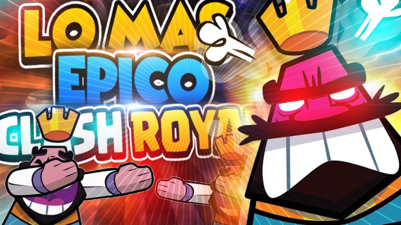 EL VÍDEO MÁS ÉPICO DE TODO CLASH ROYALE!!! - YouTube