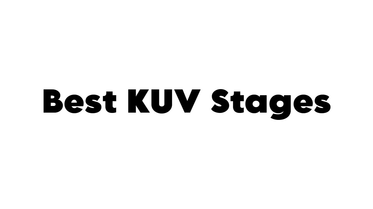 Best KUV stages! - YouTube