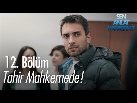 Tahir mahkemede! - Sen Anlat Karadeniz 12. Bölüm