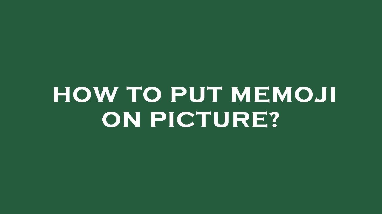 How To Put Memoji On Picture YouTube how-to-put-memoji-on-picture-youtube