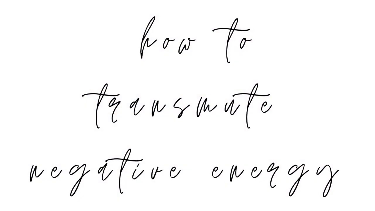 TRANSMUTE NEGATIVE ENERGY - YouTube