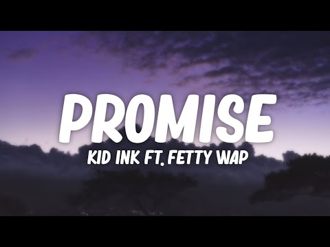 Kid Ink - Promise (Lyrics)☁️ ft. Fetty Wap | I love the way you stare ...