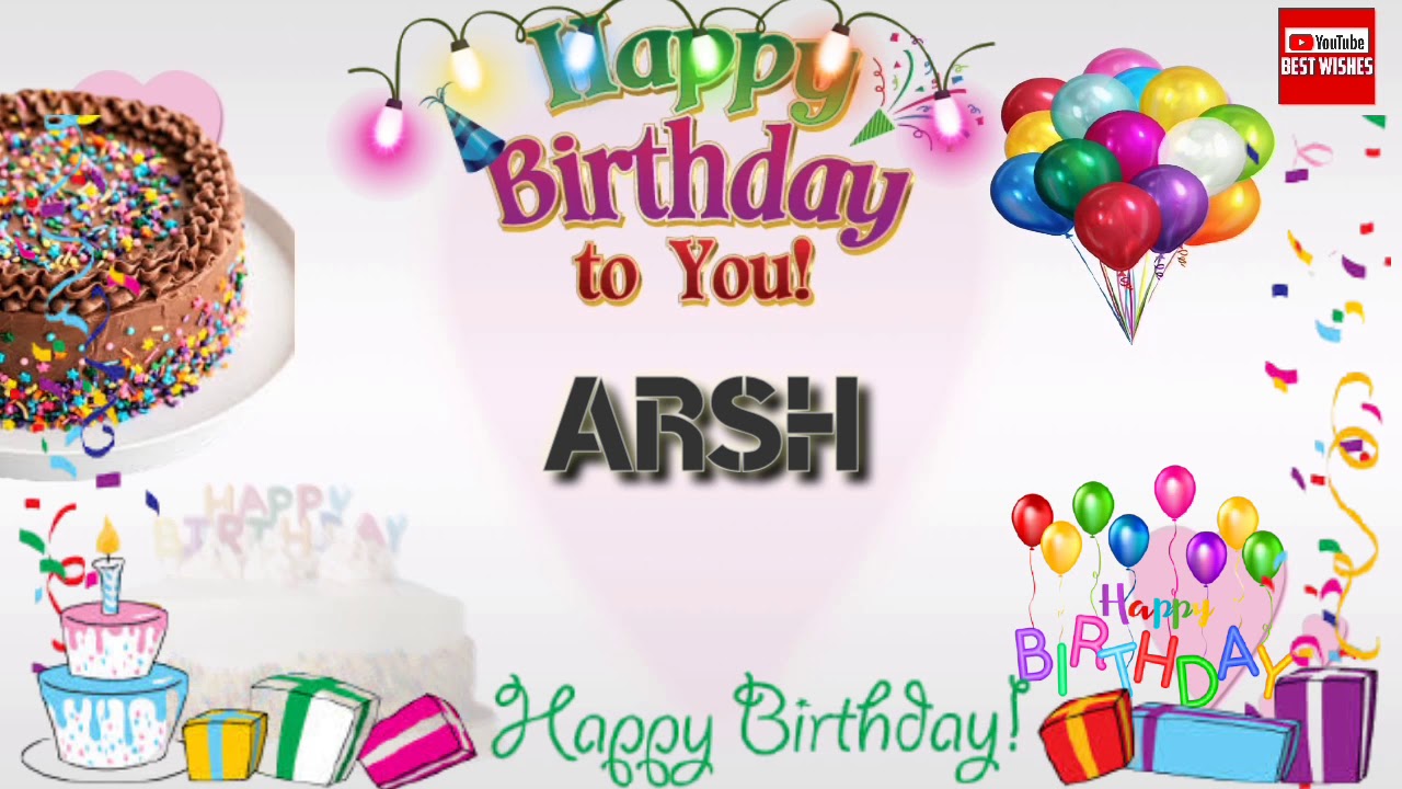 Happy Birthday ARSH _||_ Birthday Song_||_Best_Wishes_|| - YouTube