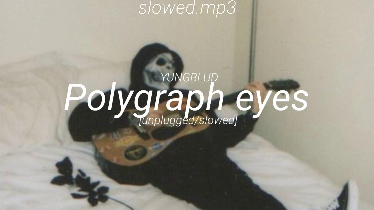 YUNGBLUD - Polygraph eyes [unplugged version/slowed] - YouTube