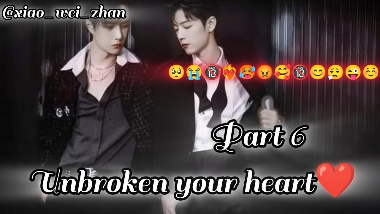 unbroken your heart [Part 6]#wangxianff #lanzhan #weiying#modern # ...