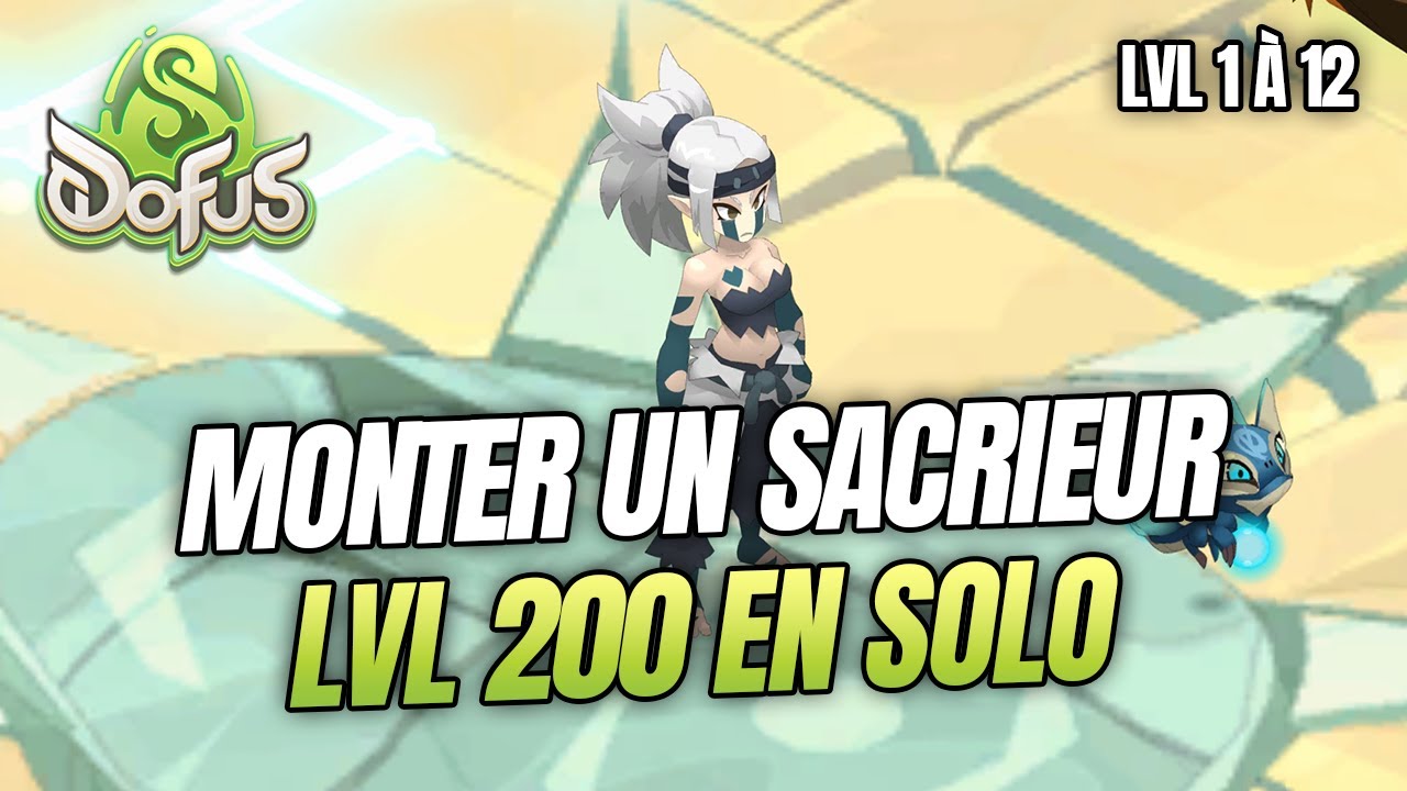 COMMENT MONTER UN SACRIEUR LVL 200 EN SOLO : LVL 1 à 12 [DOFUS 3] - YouTube