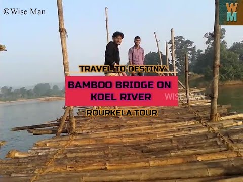 BAMBOO BRIDGE ON KOEL RIVER - ROURKELA TOUR - YouTube