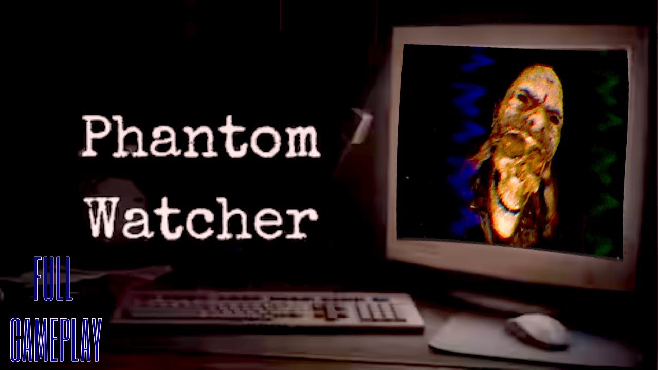 PHANTOM WATCHER full gameplay - YouTube