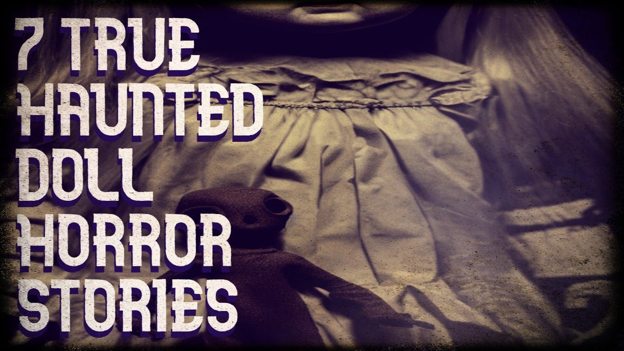 7 true haunted doll horror stories - YouTube
