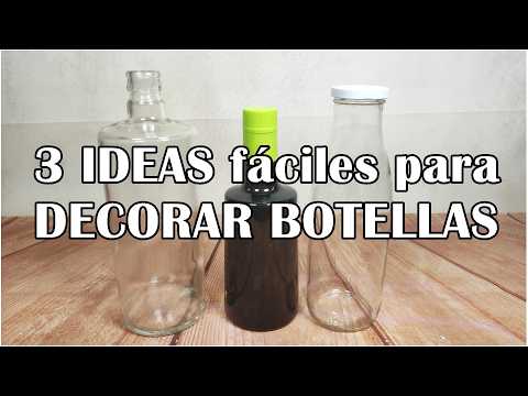 3 IDEAS fáciles para DECORAR BOTELLAS