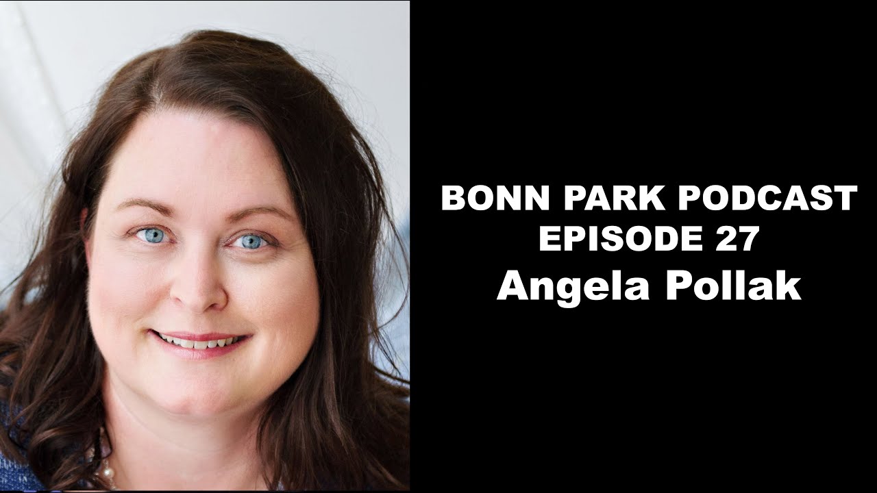BONN PARK PODCAST EPISODE 27 ANGELA POLLAK - YouTube