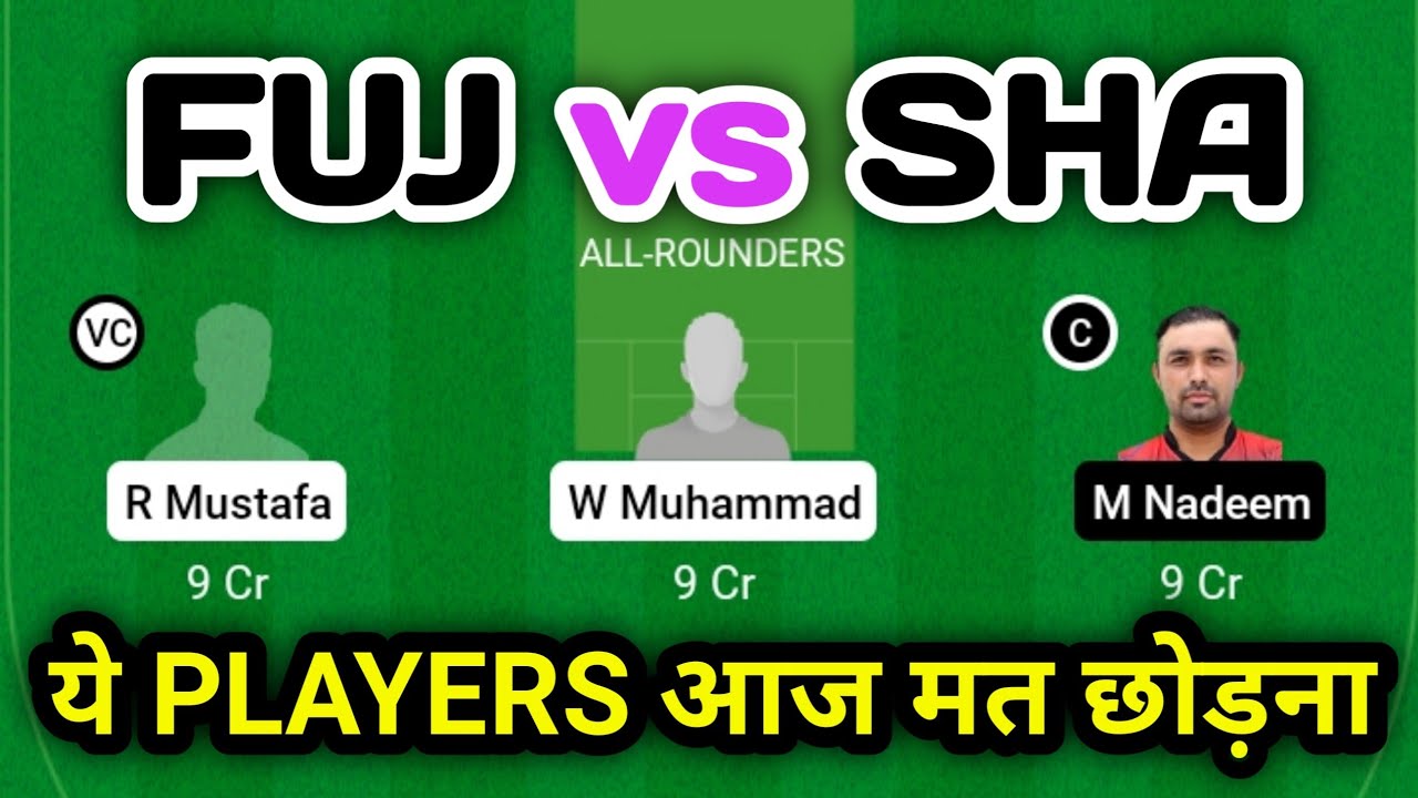 FUJ vs SHA Dream 11 | FUJ vs SHA Dream 11 Team | FUJ vs SHA Dream 11 ...