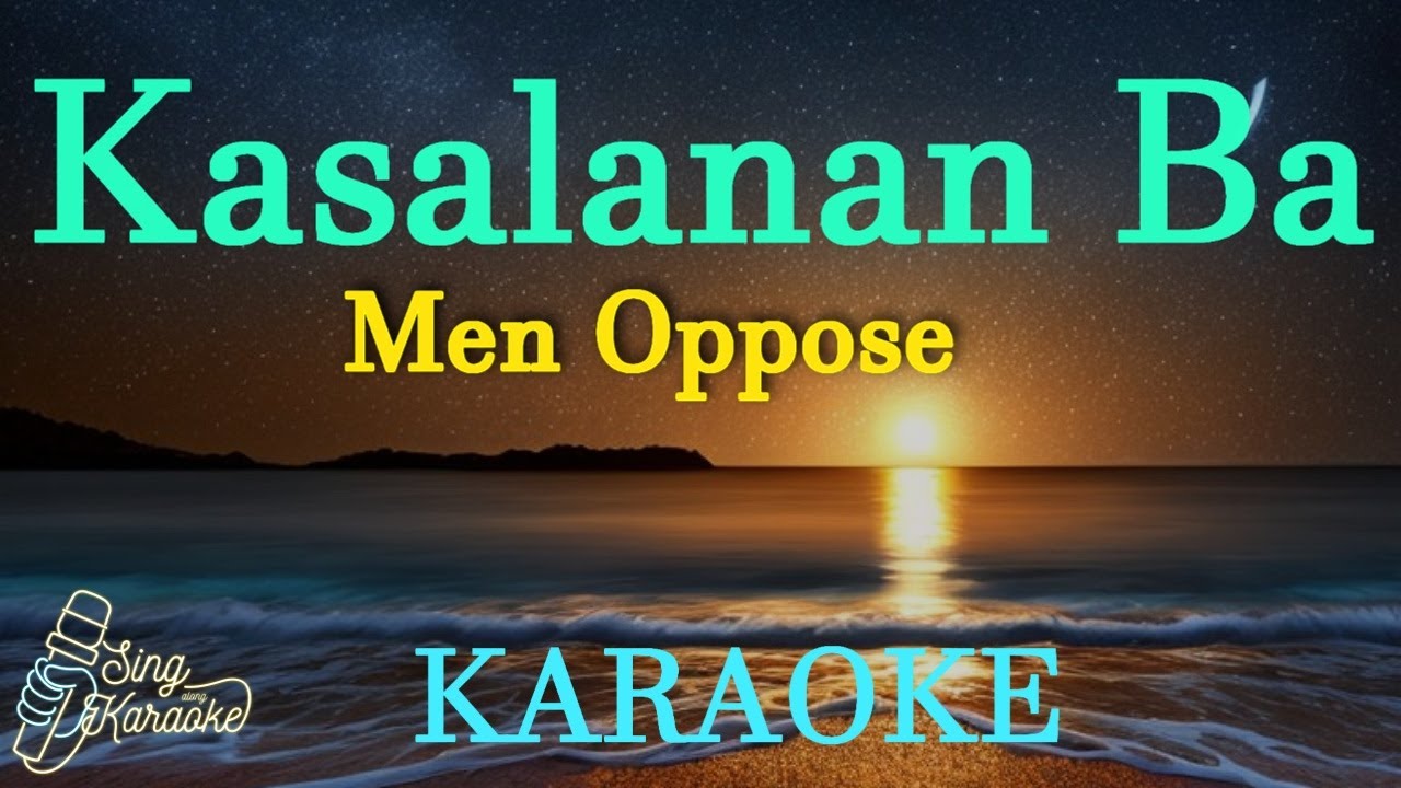 Kasalanan Ba - Men Oppose Karaoke - YouTube