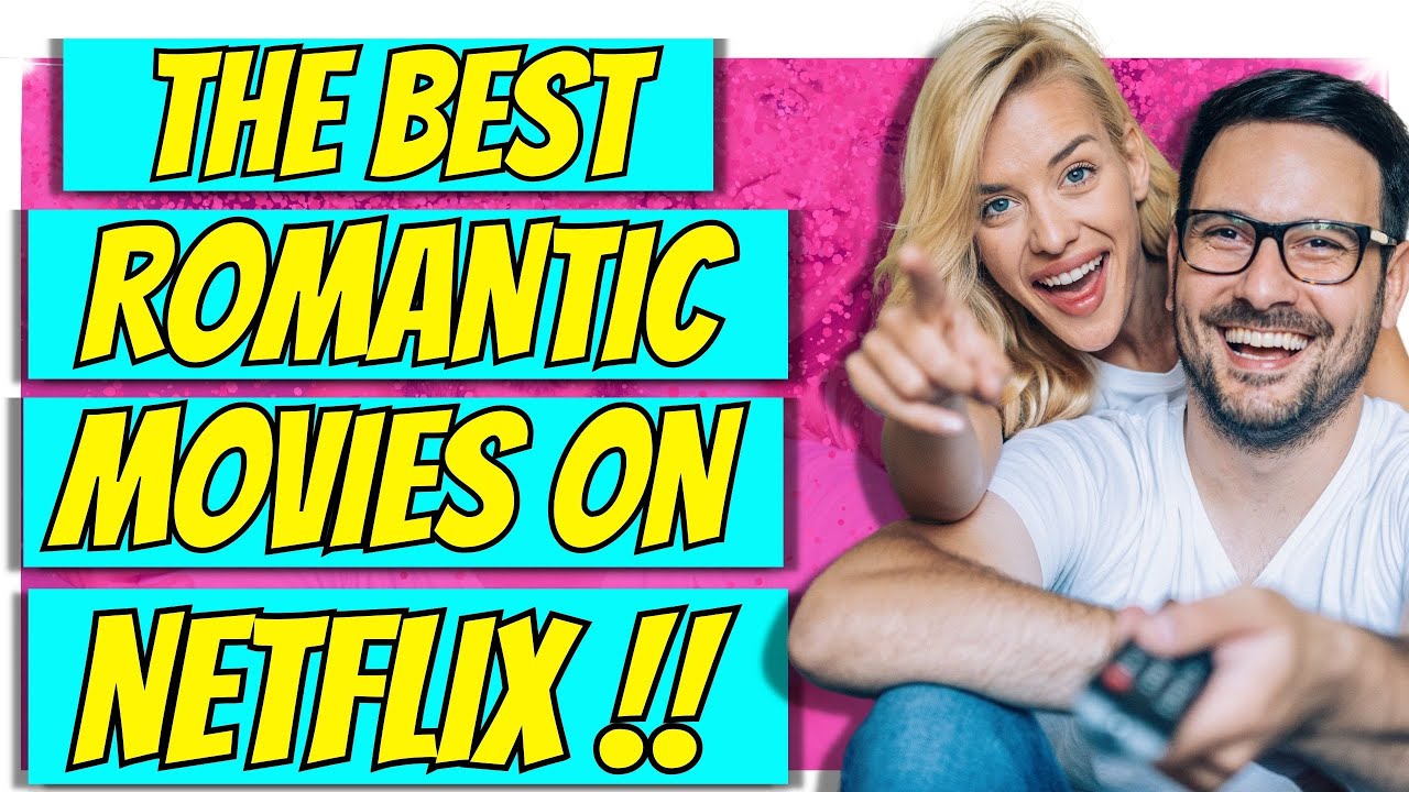 TOP 7 Best ROMANTIC MOVIES To Watch On NETFLIX The Seventh One Is A top-7-best-romantic-movies-to-watch-on-netflix-the-seventh-one-is-a