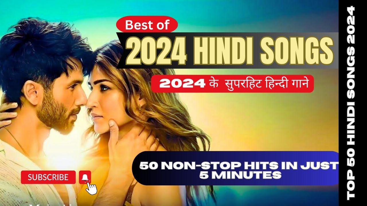 Top 50 Bollywood Hindi Songs 2024 | Viewed Bollywood Songs of 2024 ...