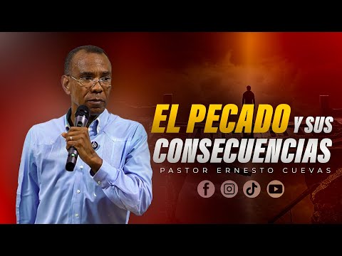 EL PECADO Y SUS CONSECUENCIAS | PASTOR ERNESTO CUEVAS