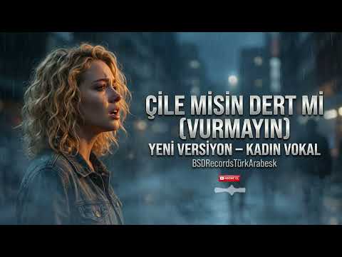 ÇİLE MİSİN DERT Mİ (VURMAYIN) – Yeni Versiyon | Kadın Vokal #arabesk #kadınvokal #damar #trending