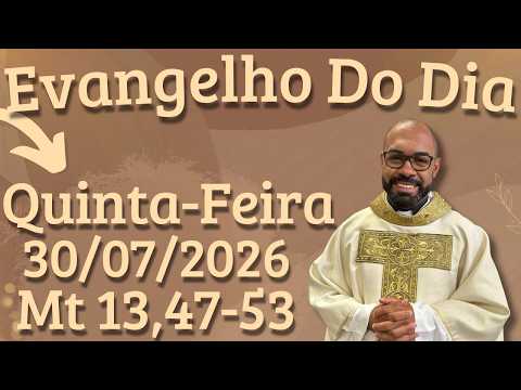 EVANGELHO DO DIA 30/07/2026 - HOMILIA DIÁRIA – LITURGIA DE HOJE - EVANGELHO DE HOJE -PADRE GUSTAVO