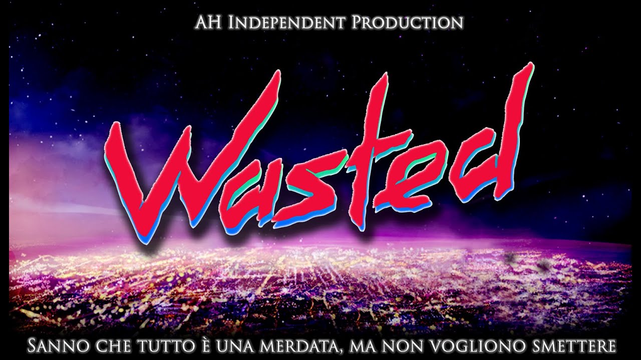 WASTED - Il Film - YouTube