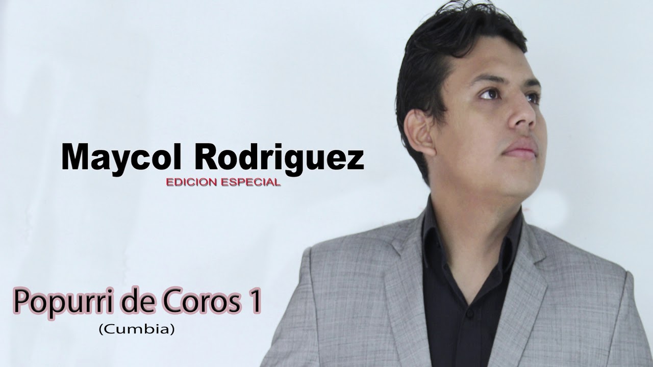Maycol Rodriguez/ popurri de Coros 1 /edicion especial - YouTube