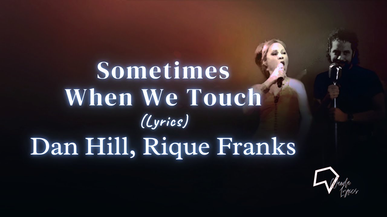 Dan Hill, Rique Franks - Sometimes When We Touch (Lyrics) - YouTube