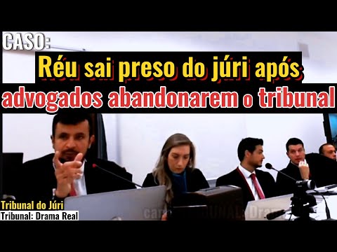 ►Caso: Advogados ABANDONAM JÚRI, e RÉU sai PRESO - completo*