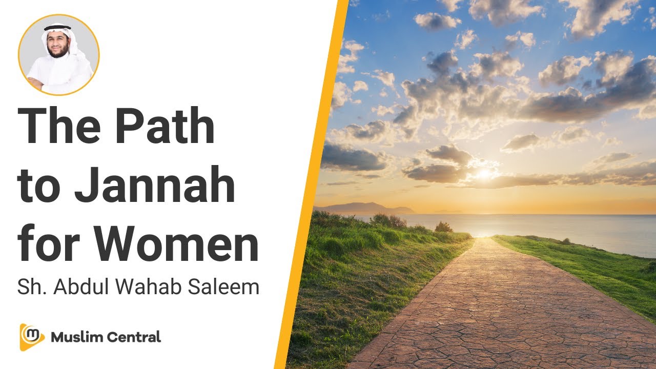 How Woman Can Attain Jannah | The Path to Jannah for Women - Sh. @AbdulWahabSaleem - YouTube