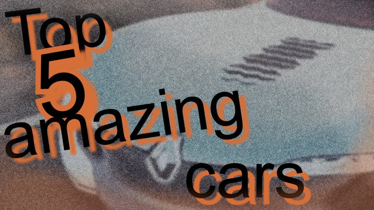 Top 5 interesting cars\ The best cars of the world\ The most amazing ...