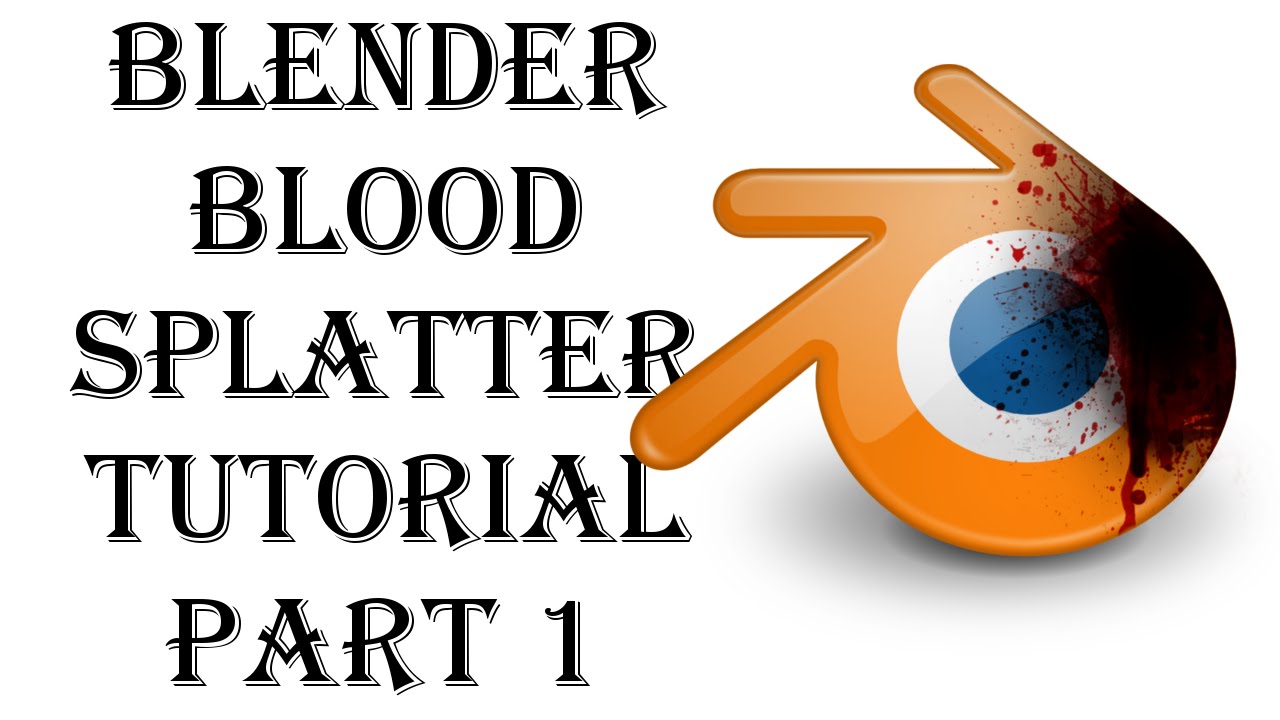 Blender Blood Splatter Tutorial: Part 1 of 5 - YouTube