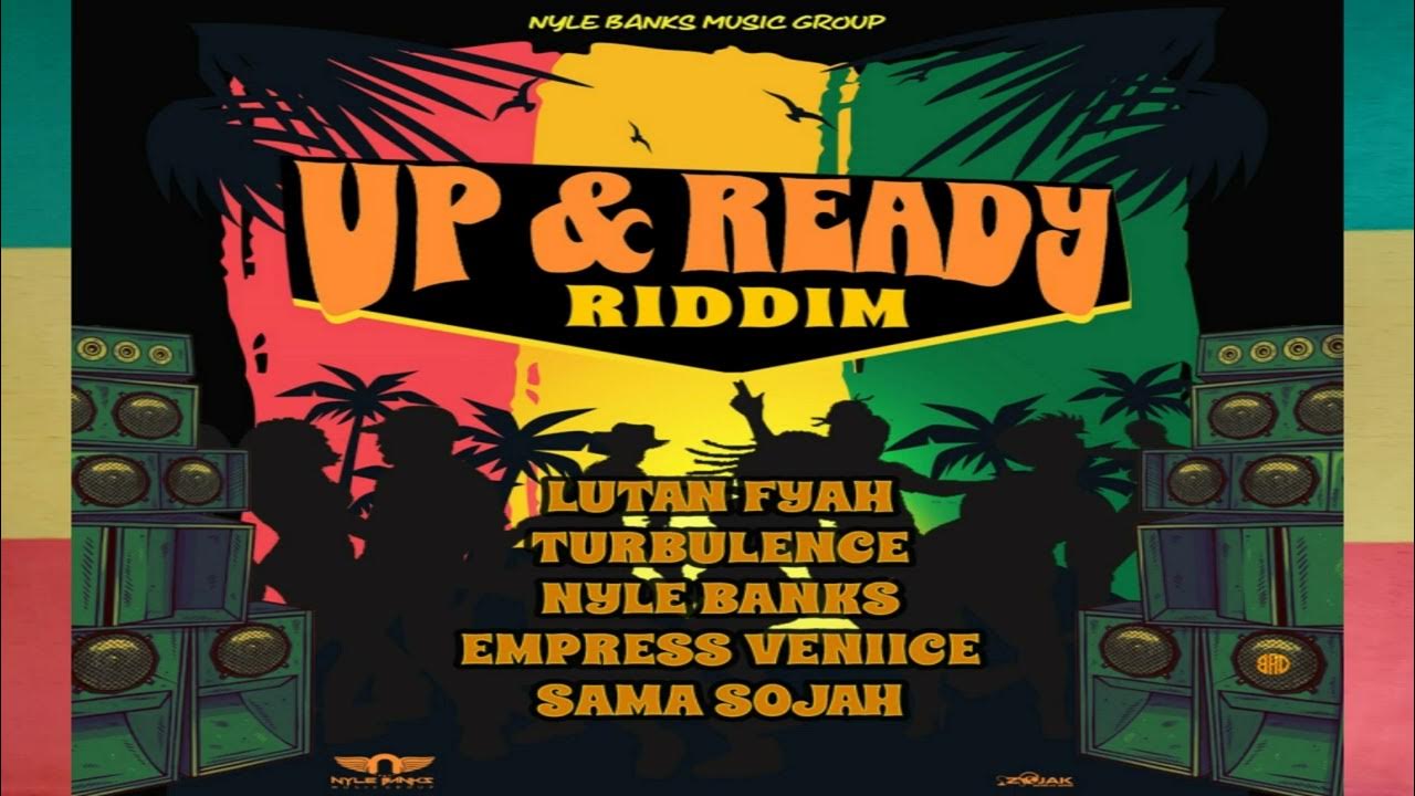 Up&ready riddim mix(Turbulence/Nyle Banks/Lutan Fyah/Sama Sojah/Empress Veniice)Reggae mix Feb ...