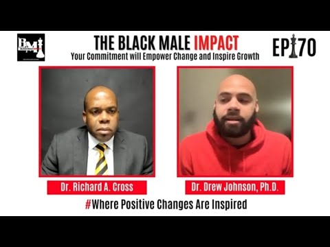The Black Male Impact - Your Commitment will Inspire Change and Growth with guest Dr. Drew ...