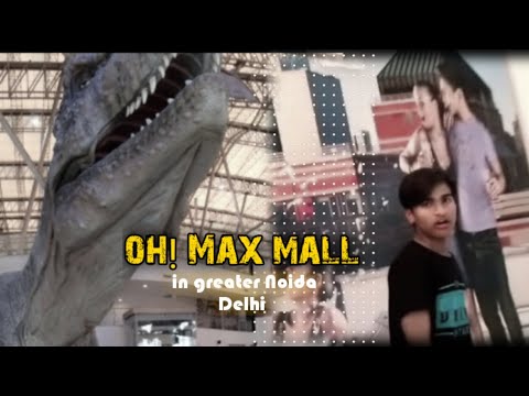 Oh! Max mall (Greater Noida) ️ - YouTube
