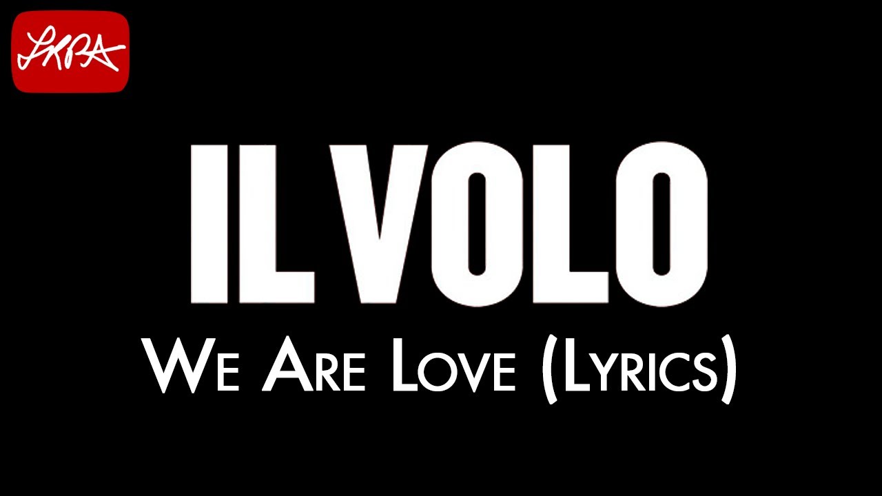 Il Volo - We Are Love (Lyrics) [HD] - YouTube
