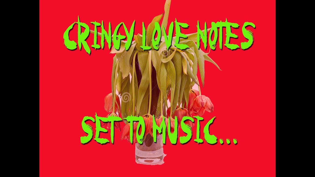 'Cringy Love Notes' set to Music w/Jimmy Love Bone, HILARIOUS!!! - YouTube