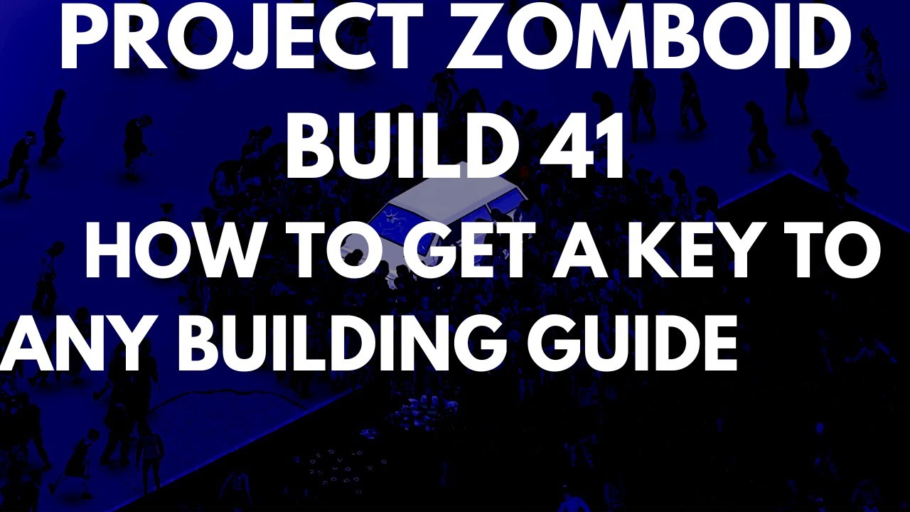 Project Zomboid Build 41 How To Get A Key To Any Building Guide - YouTube