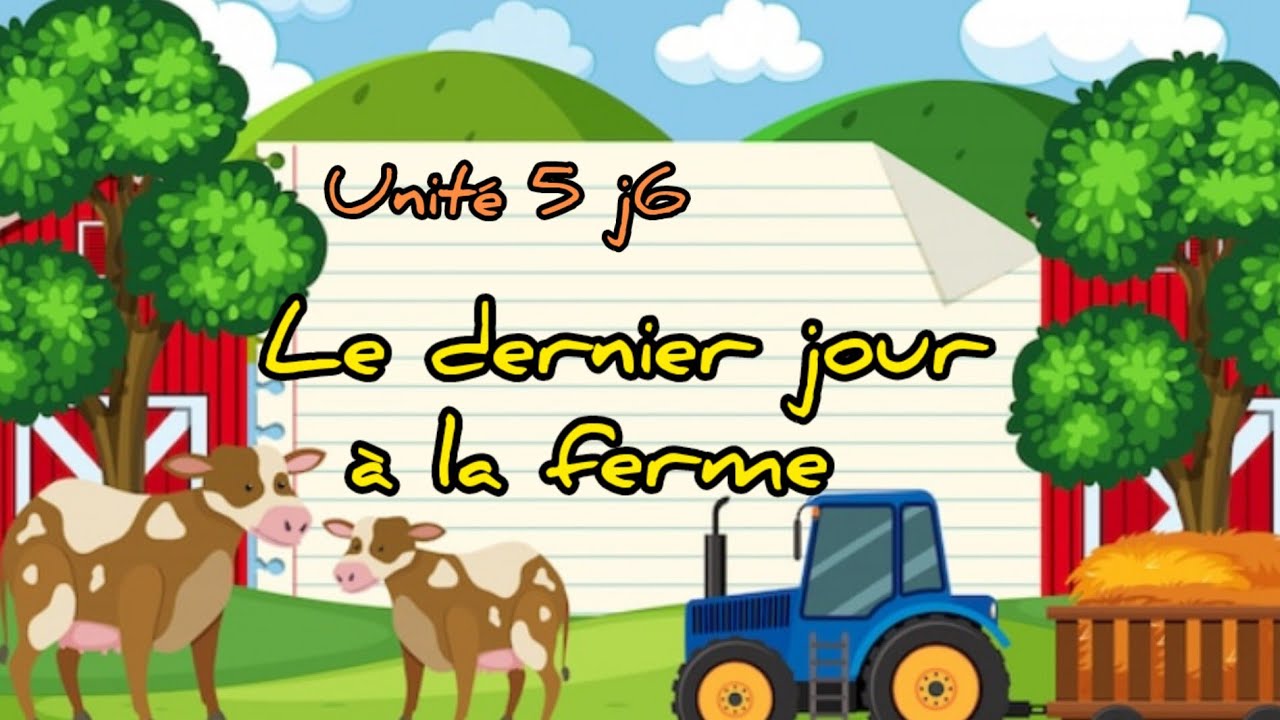 le dernier jour à la ferme |unité 5 j6 |3ème année - YouTube
