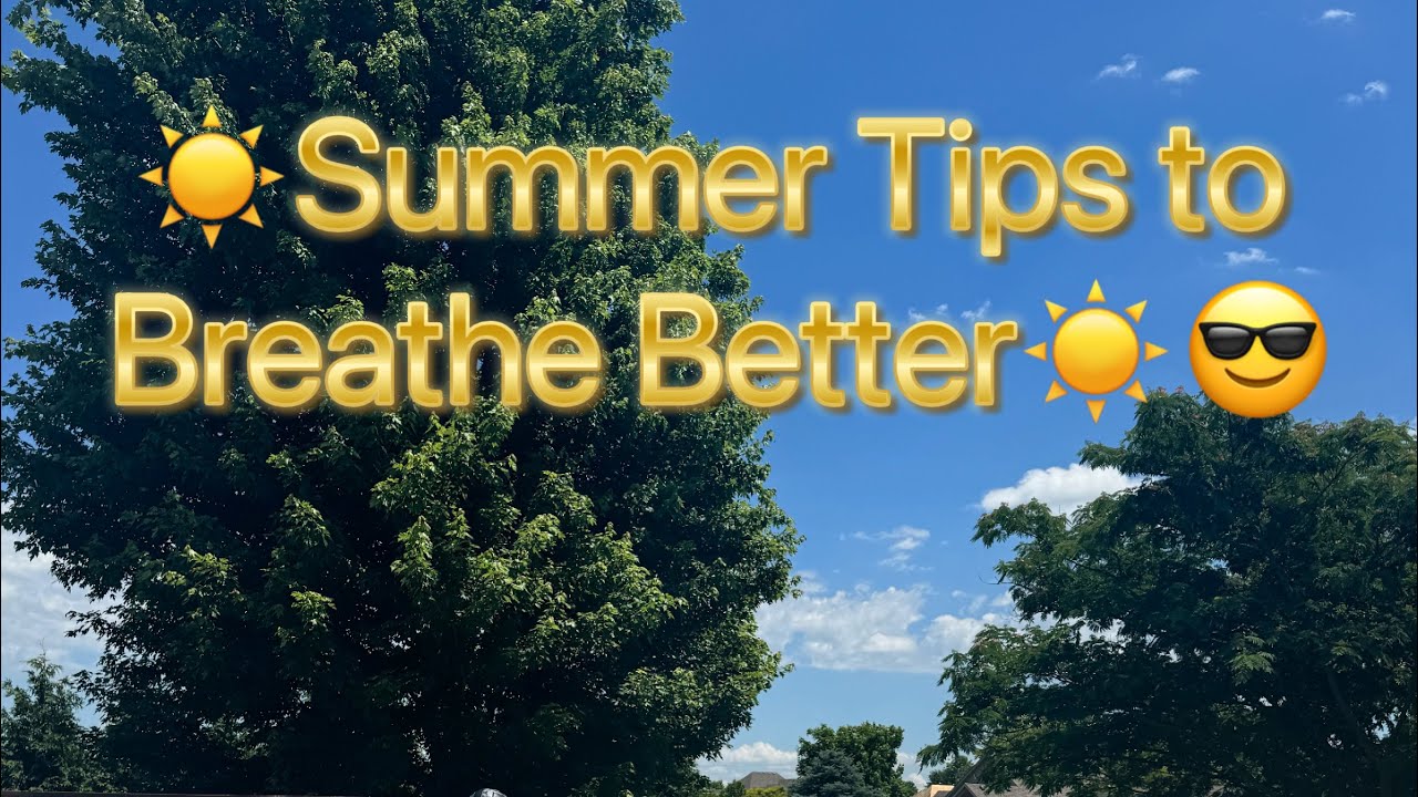 Summer Tips to Breathe Better in the Heat - YouTube