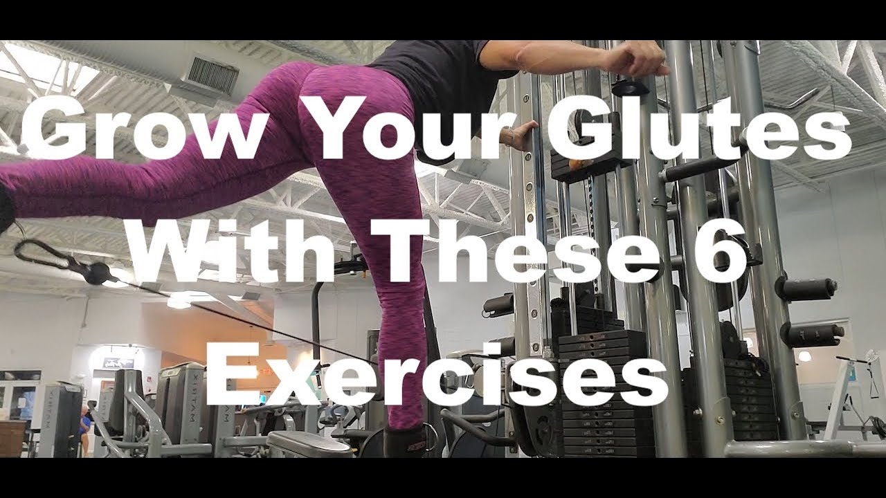 Grow Your Glutes With These 6 Exercises - YouTube
