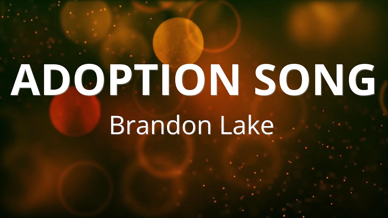 Adoption Song - Brandon Lake (Lyric Video) - YouTube